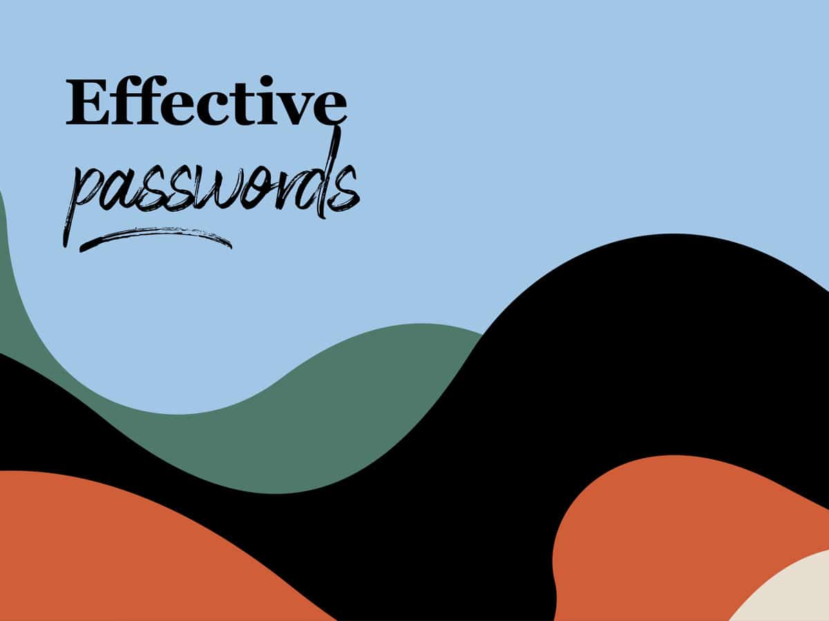 Effective Passwords (in an age when everyone wants in)